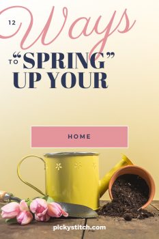 12 Ways to "Spring" up Your Home • Picky Stitch