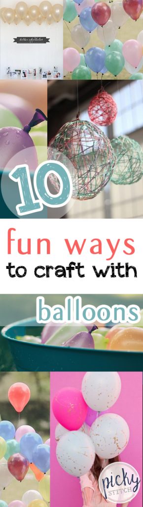 10 Fun Ways to Craft With Balloons • Picky Stitch