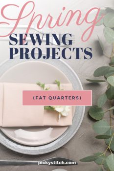 Irresistibly Cute Spring Sewing Projects Using Fat Quarters • Picky Stitch
